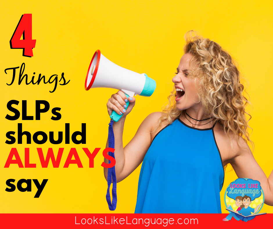 4 Things SLPs Should Always Say! - Looks Like Language